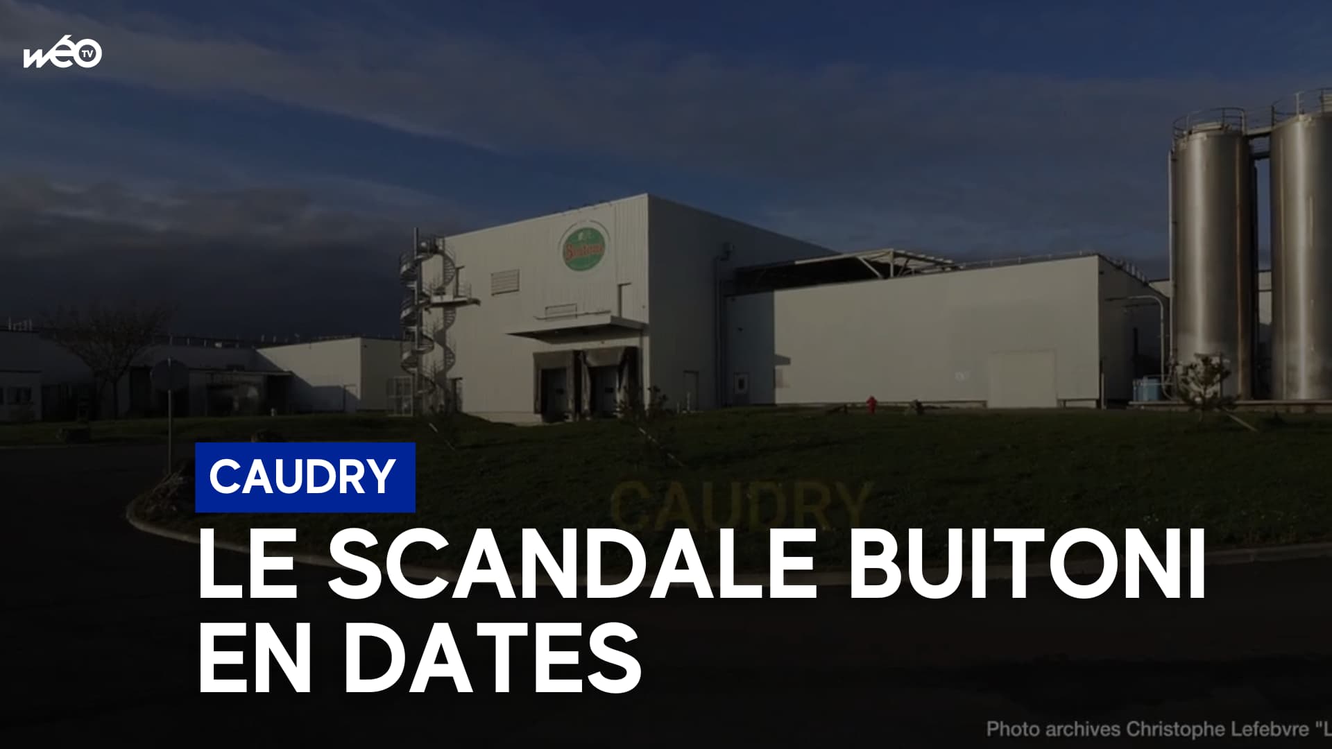Caudry : chronologie du scandale Buitoni - 30/03/2023 - Vidéo Wéo