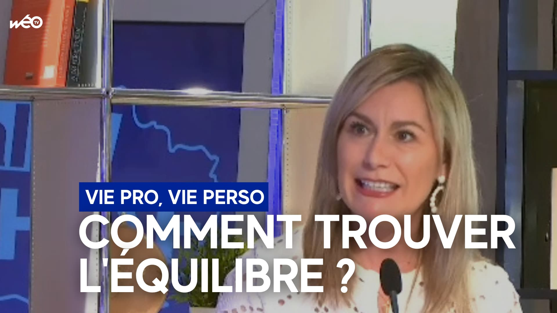 Vie pro, vie perso : comment trouver l'équilibre ? - 14/04/2023 - Vidéo Wéo